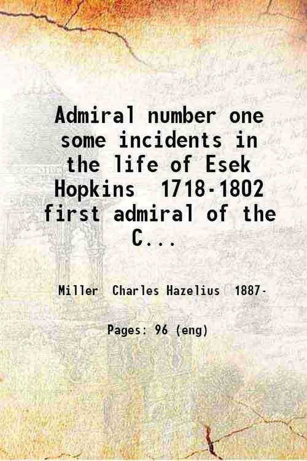 Admiral number one, some incidents in the life of Esek Hopkins, 1718 ...
