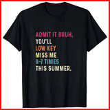 Admit It Bruh You Will Low Key Miss Me 6 7 Times Funny Teacher Unisex T ...