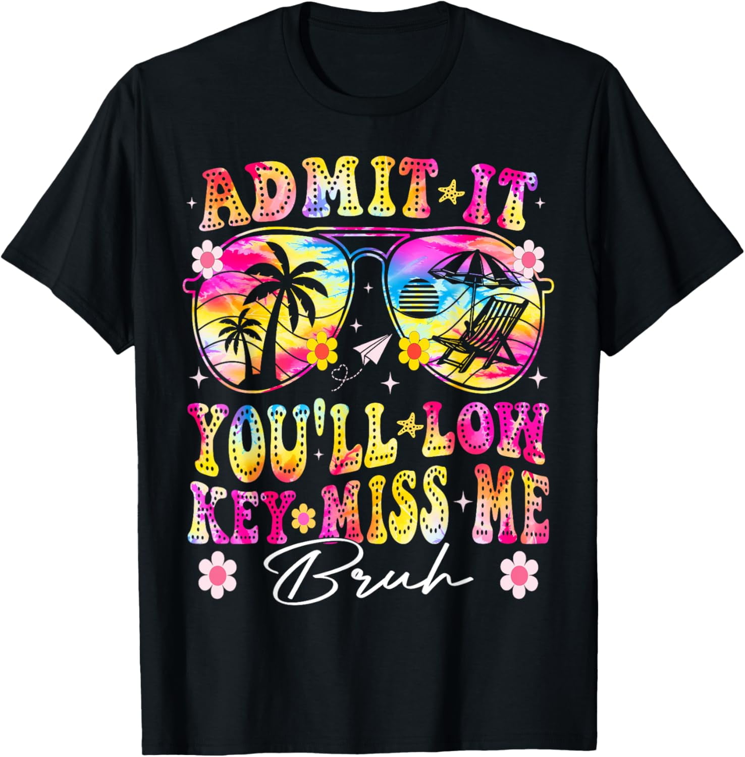 Admit It You'Ll Low Key Miss Me Bruh Last Day Of School T-Shirt Unisex ...