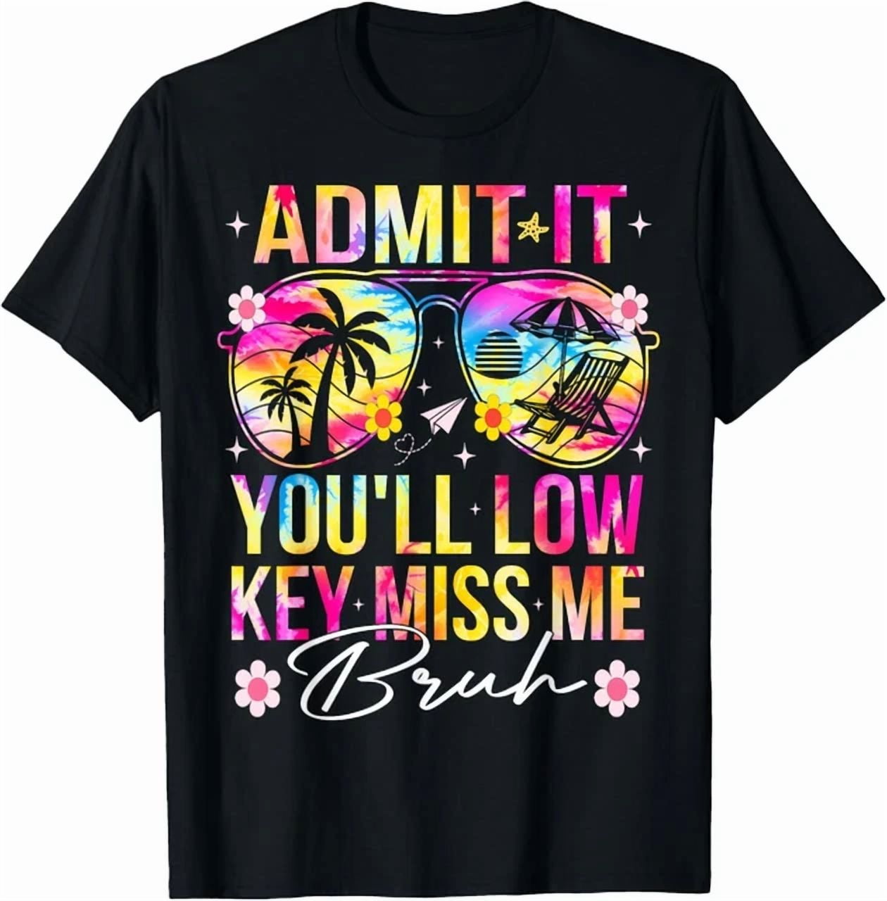 Admit It You'Ll Low Key Miss Me Bruh Last Day Of School T-Shirt ...