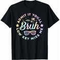 Admit It You'Ll Low Key Miss Me Bruh Last Day Of School T-Shirt ...