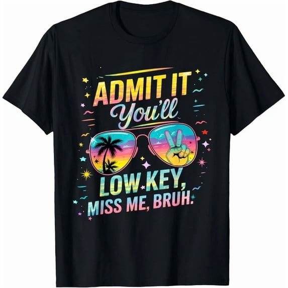 Admit It You'Ll Low Key Miss Me Bruh Last Day Of School T-Shirt ...