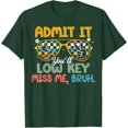 Admit It You'Ll Low Key Miss Me Bruh Last Day Of School T-Shirt ...