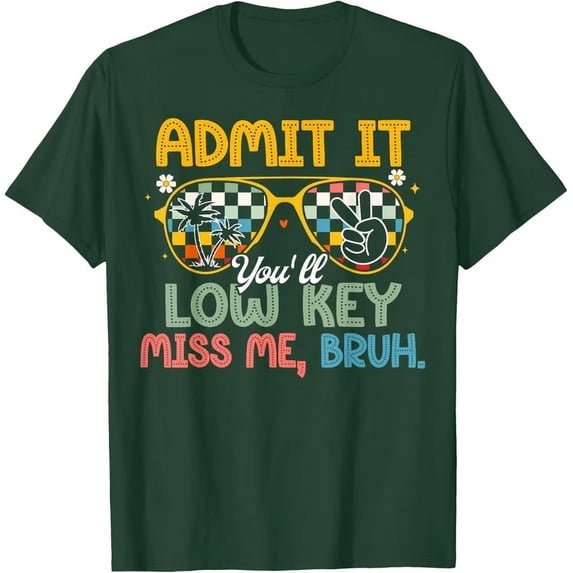 Admit It You'Ll Low Key Miss Me Bruh Last Day Of School T-Shirt ...