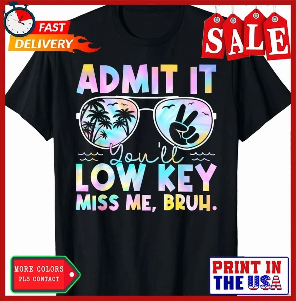 Admit It You'Ll Low Key Miss Me Bruh Tie Dye Beach Teacher T-Shirt ...