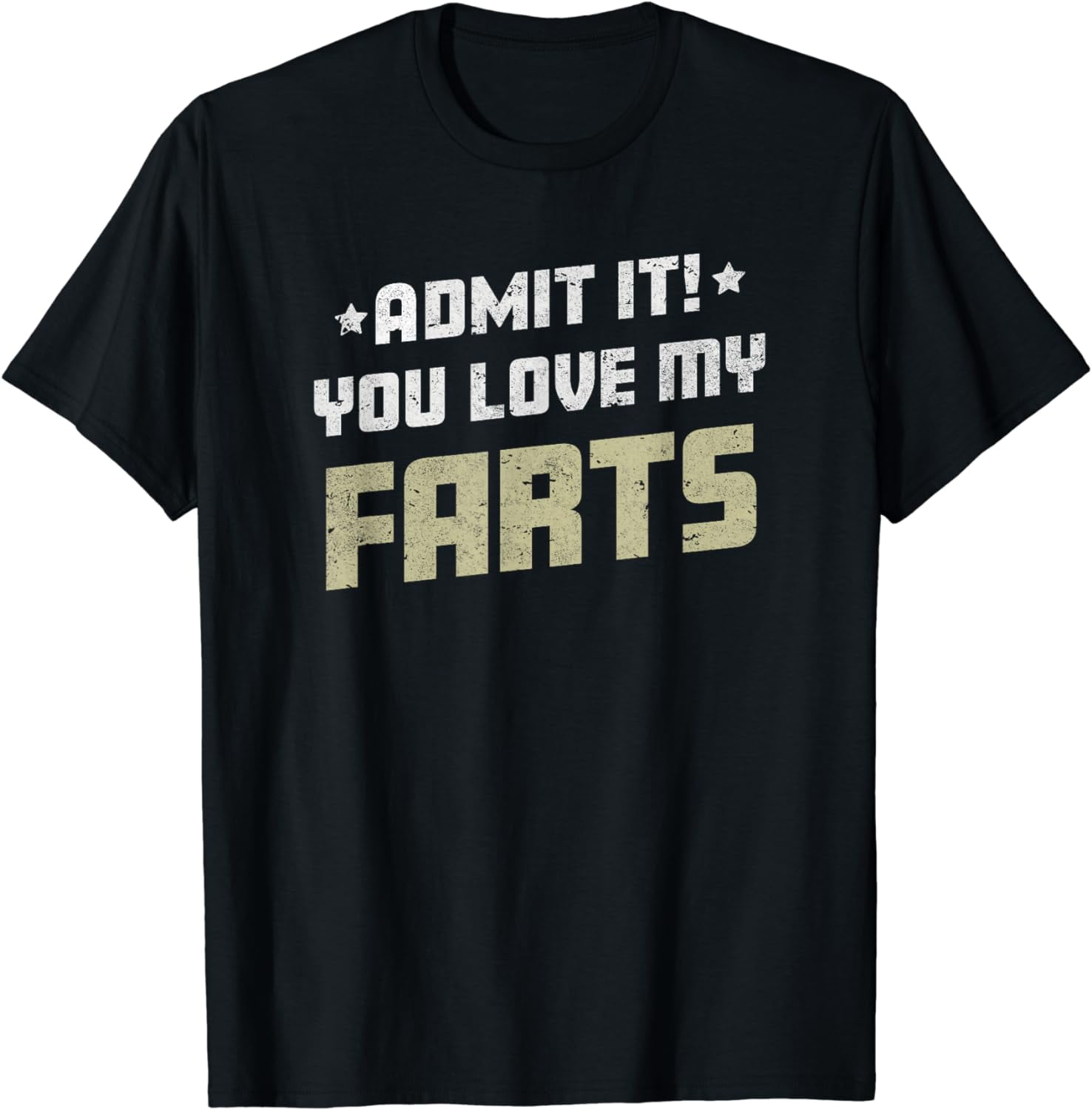Admit It You Love My Farts Funny Farting Joke T-Shirt - Walmart.com
