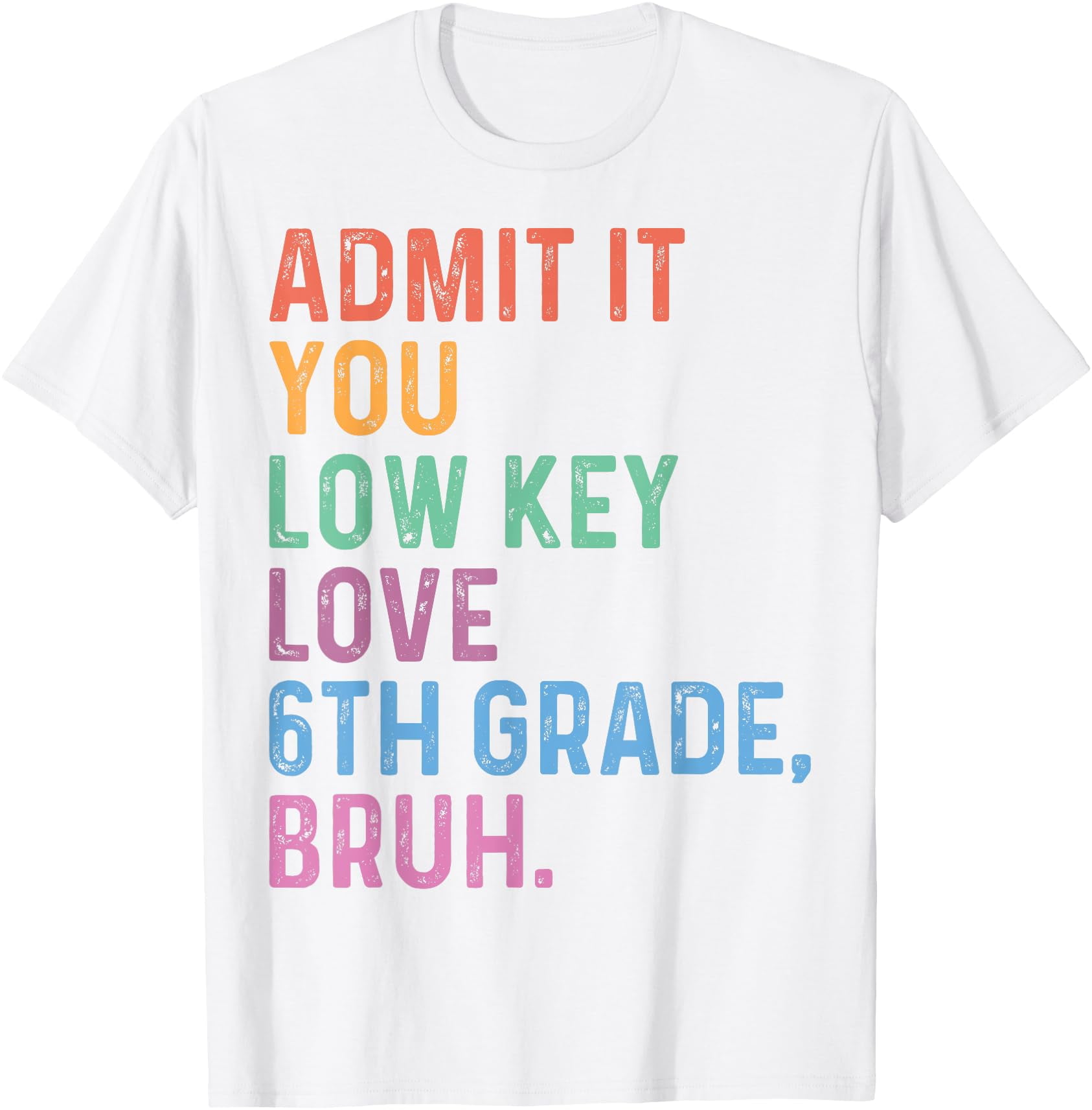 Admit It You Low Key Love 6th Grade Bruh Funny Teacher Men Women Kids T-Shirt Tops Tee - Walmart.com