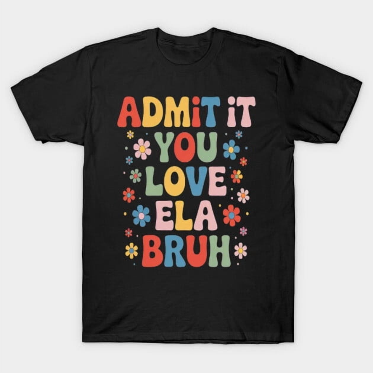 Admit It You Low Key Love ELA Teacher Grammar Nerd Geek Classroom T ...