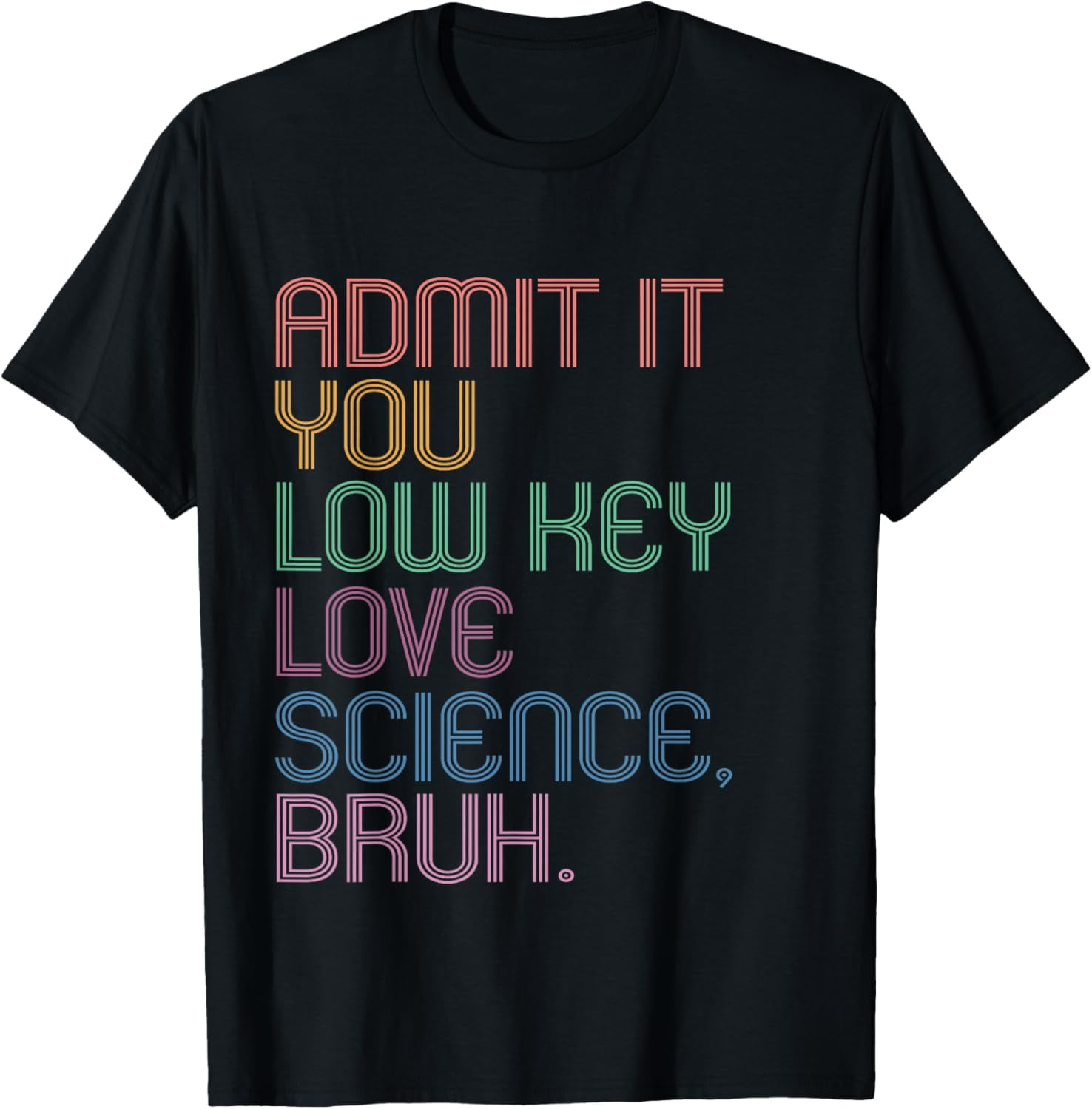 Admit It You Low Key Love Science Bruh Scientist Teacher T-Shirt - Walmart.com