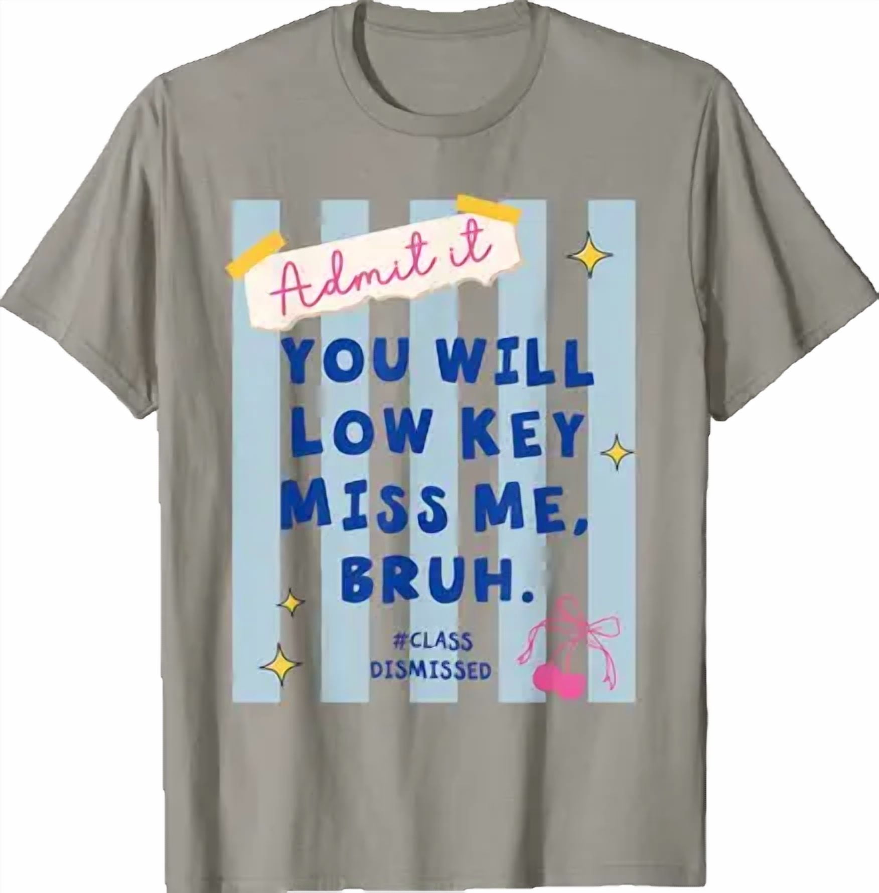 Admit It You Will Low Key Miss Me Class Dismissed T-Shirt Unisex S-5XL ...
