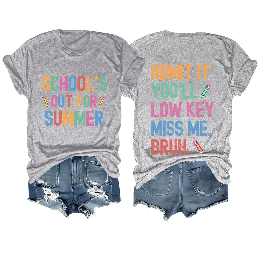 Admit It You'll Low Key Miss Me Bruh Shirt Schools Out For Summer Shirt Admit It You'll Low Key ...