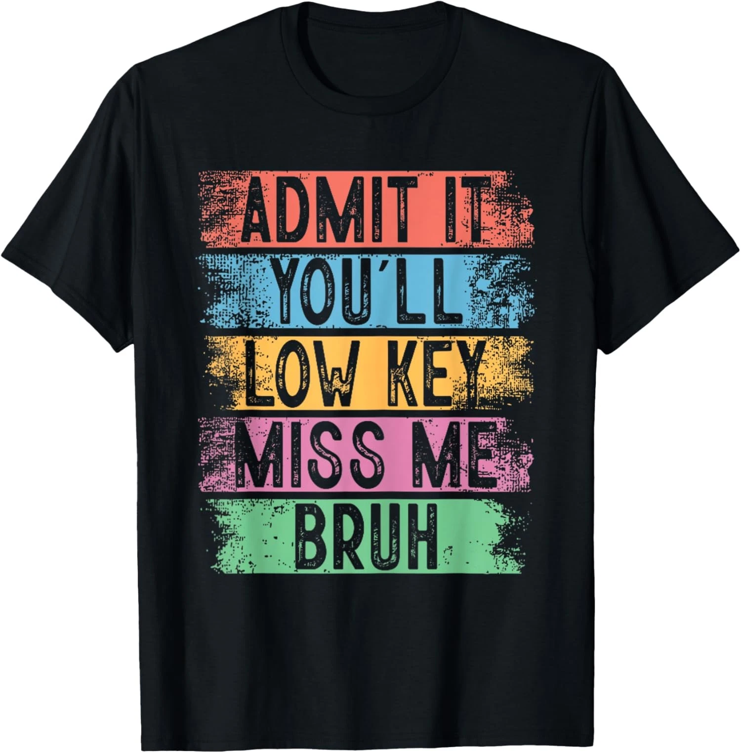 Admit It You'll Low Key Miss Me Funny Bruh Last Day For Teachers New ...