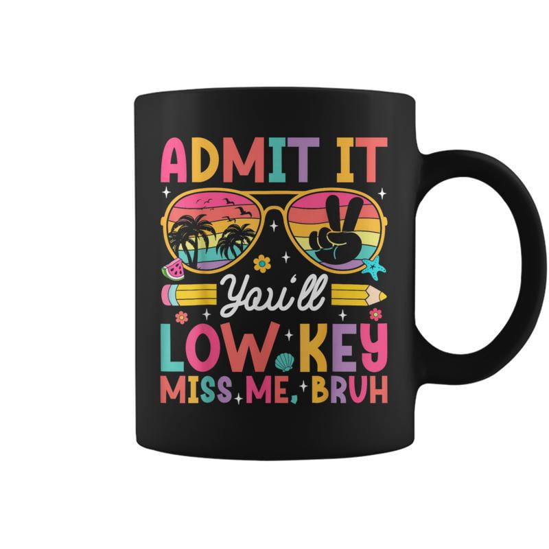 Admit It Youll Low Key Miss Me Bruh Retro School Graduation Coffee Mugs ...