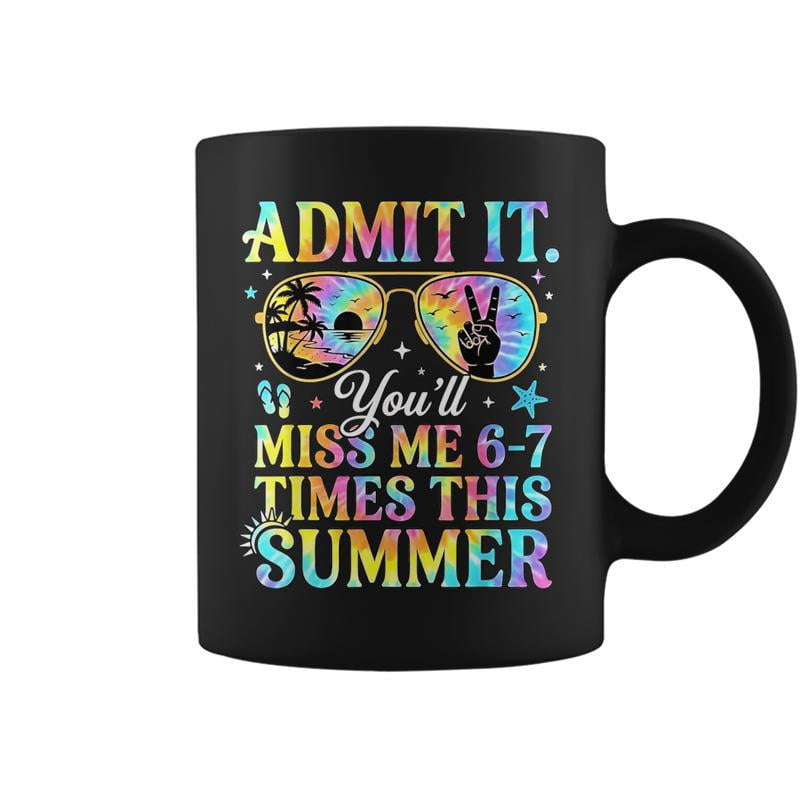 Admit It Youll Miss Me 67 Times This Summer Teacher Quote Coffee Mugs ...