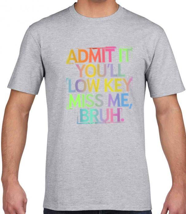 Admit Youll Low Key Miss Bruh FunnyTeachrT-Shirt, for men & women, up ...