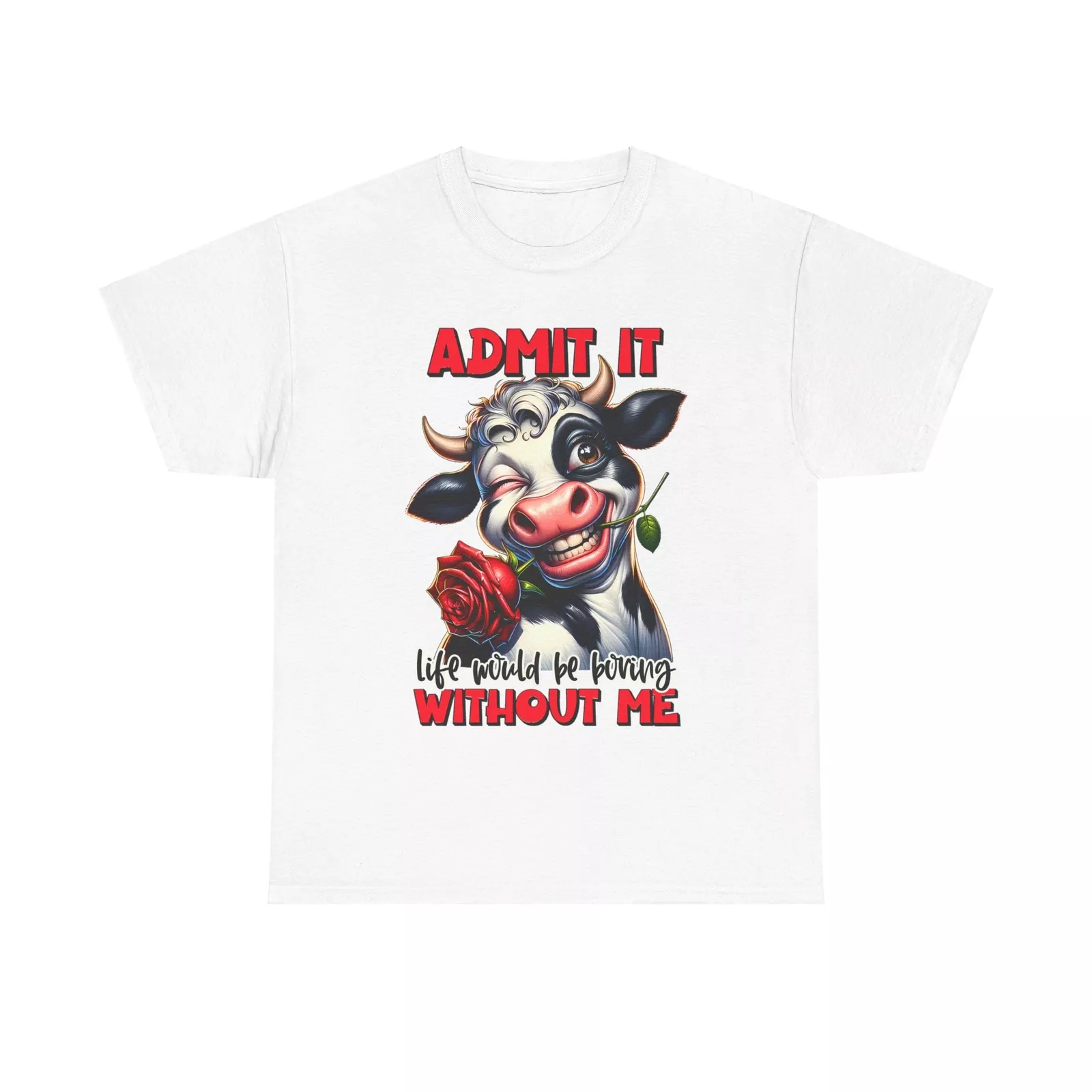 Admit it, Life is Boring Without Me T-Shirt Funny Sarcasm Graphic Tee Unisex - Walmart.com