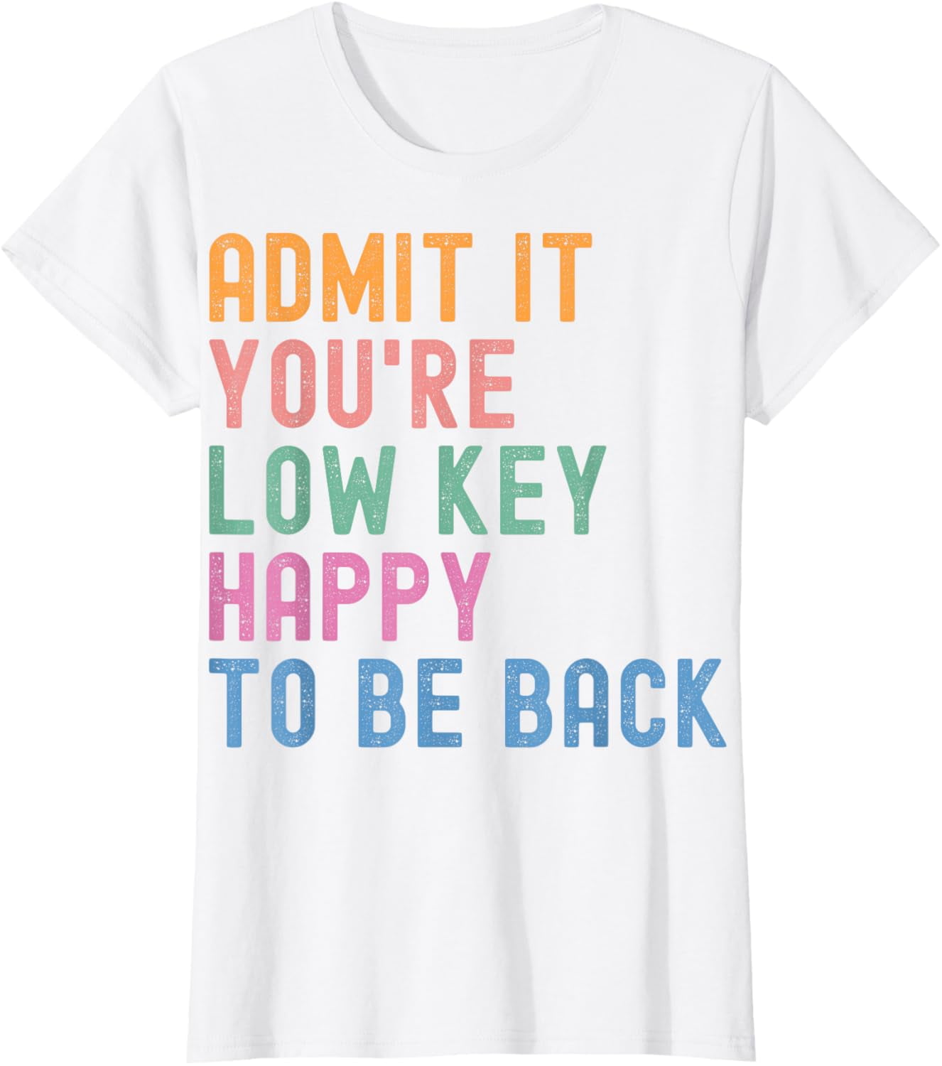 Admit it You're Low Key Happy To Be Back First Day Of School T-Shirt ...