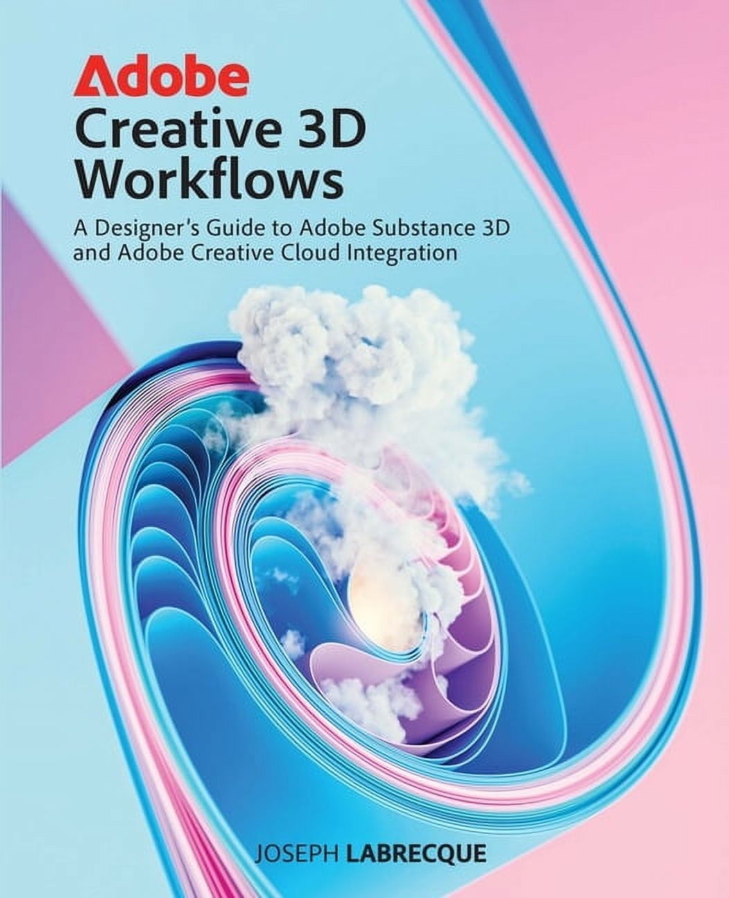 Adobe Creative 3D Workflows: A Designer's Guide to Adobe Substance 3D ...