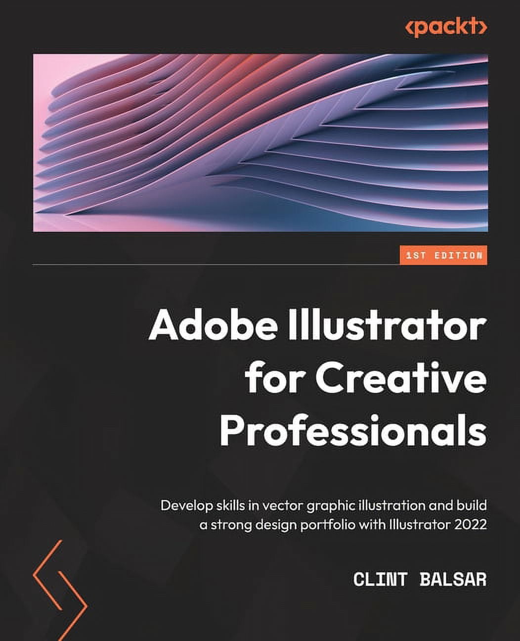 Adobe Illustrator for Creative Professionals: Develop skills in vector graphic illustration and ...