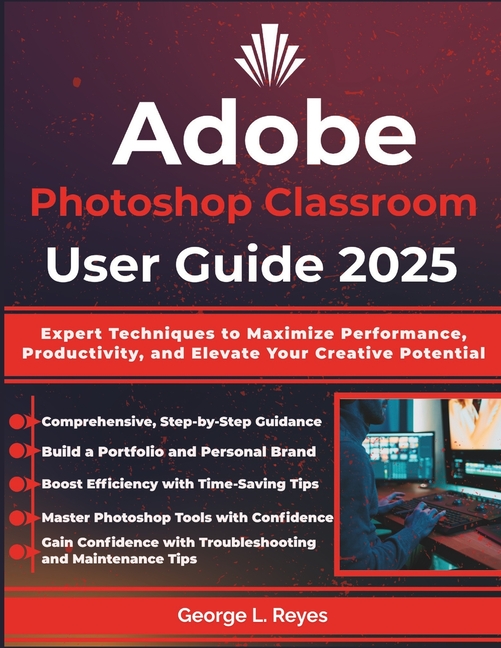 Adobe Photoshop Classroom User Guide 2025: Expert Techniques to ...