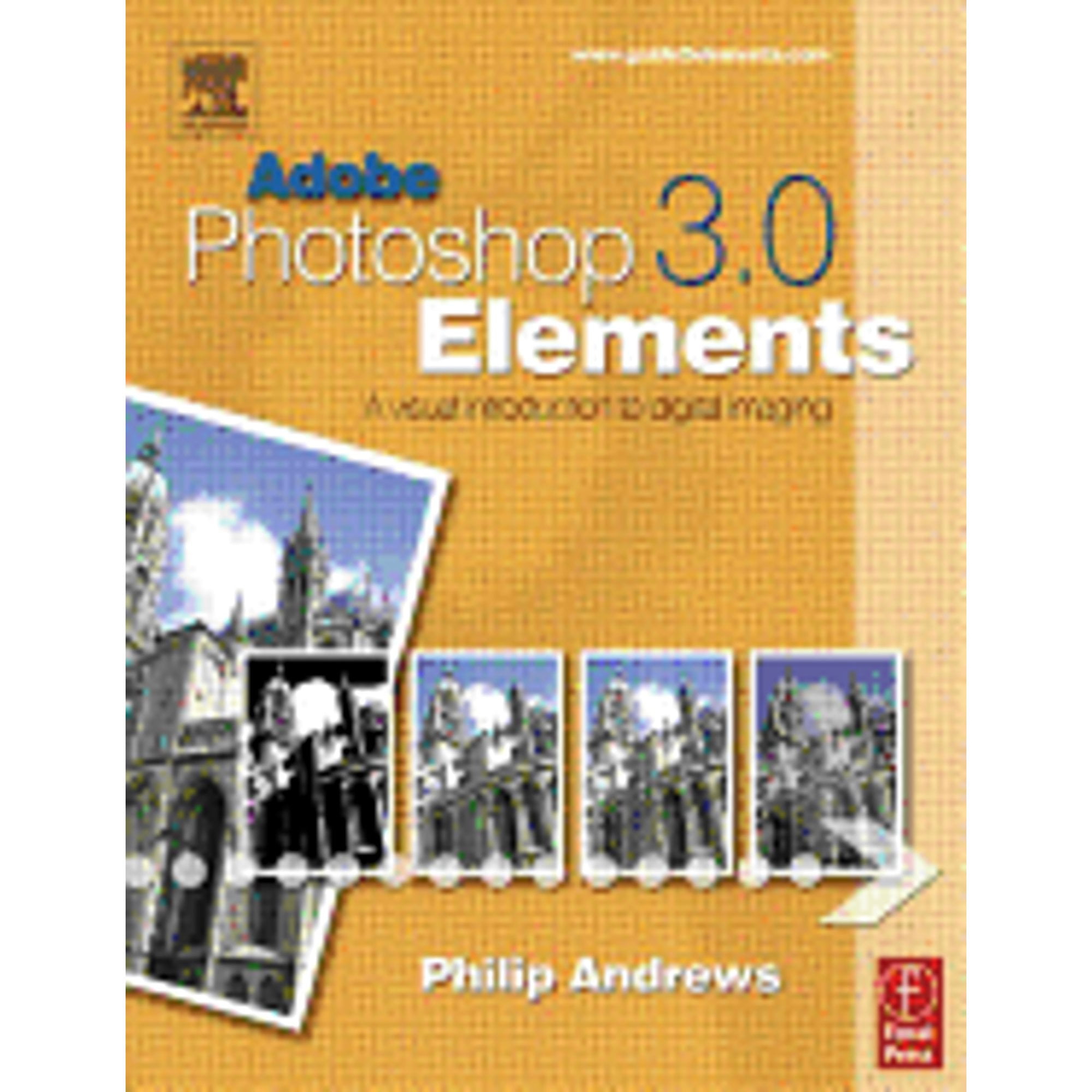 Adobe Photoshop Elements 3.0 : A Visual Introduction to Digital Imaging ...