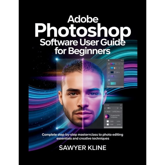 Adobe Photoshop Software User Guide for Beginners: Complete Step-by ...