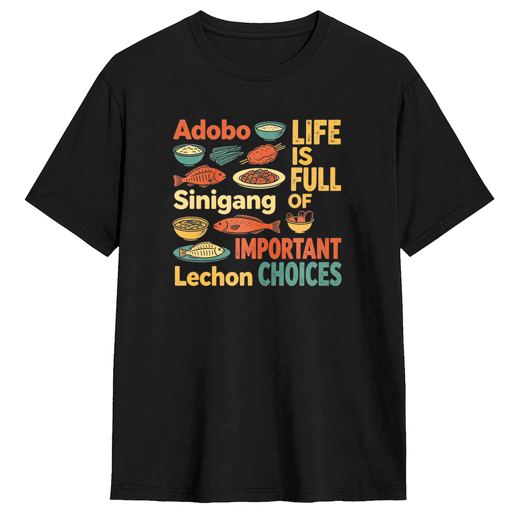 Adobo Sinigang Lechon Life Is Full Of Choices Cool Graphic Tee for Men ...