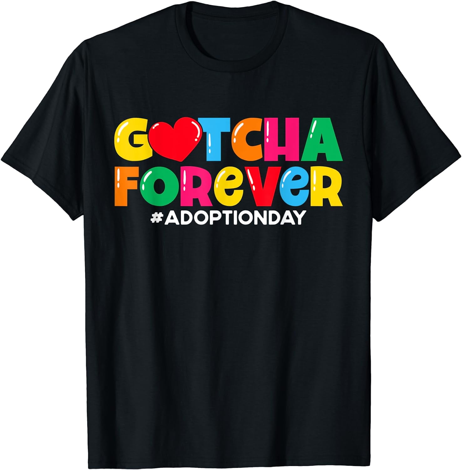 Adopt Gotcha Day Gotcha Forever Adoption Day T-Shirt - Walmart.com