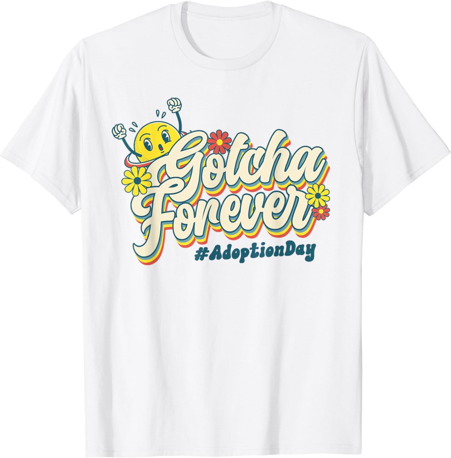 Adopt Gotcha Day Gotcha Forever Family Adoption Day T-Shirt - Walmart.com