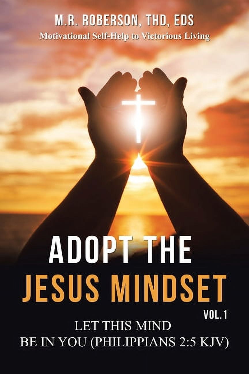 Adopt the Jesus Mindset Vol. 1: Let This Mind Be in You (Philippians 2: ...