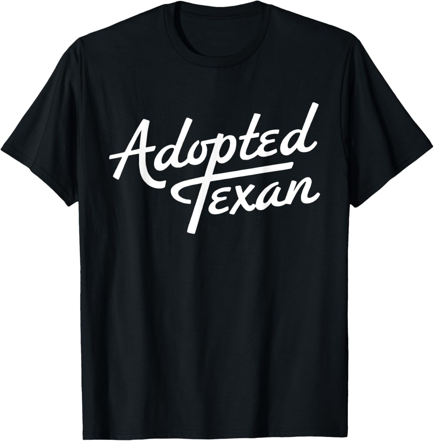 Adopted Texan Funny Texas T-Shirt - Walmart.com