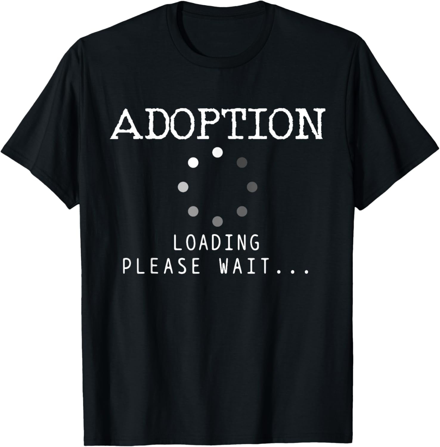 Adoption Loading Please Wait T-Shirt - Walmart.com