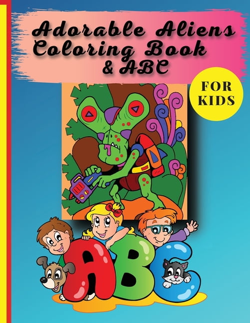 Adorable Aliens Coloring Book For Kids: Pets From Other Planets And the ...