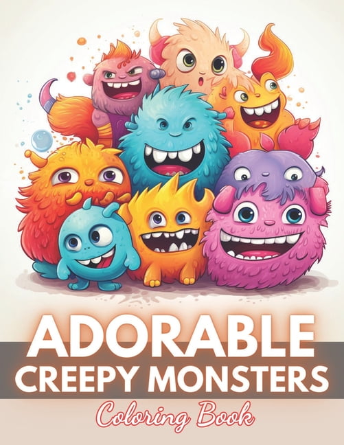 Adorable Creepy Monsters Coloring Book: 100+ New Designs for All Ages ...