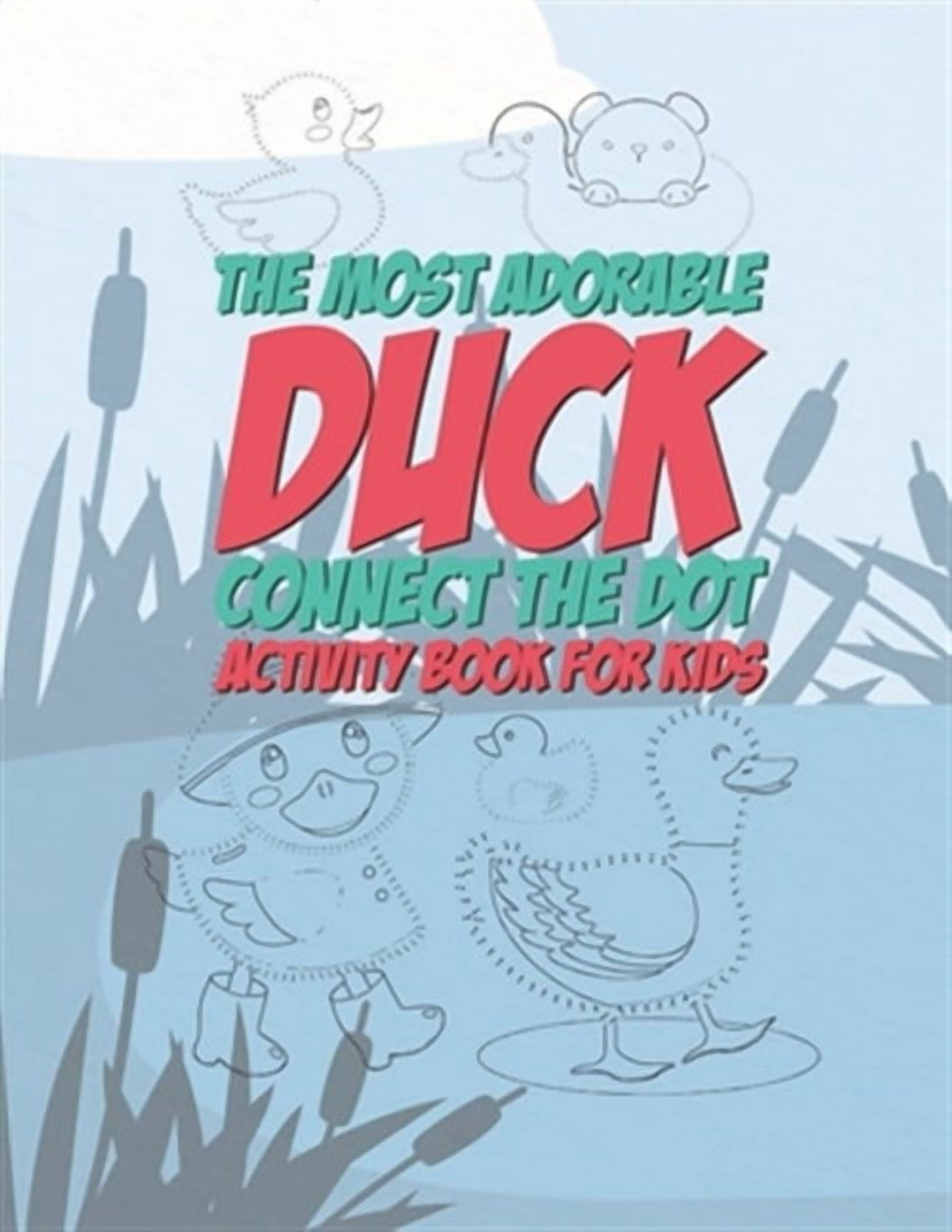 The Most Adorable Duck Connect The Dot Activity Book For Kids: 25 Fun ...