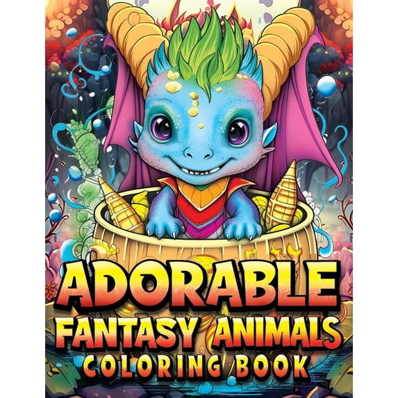 Adorable Fantasy Animals Coloring Book: Immerse Yourself in Adorable ...
