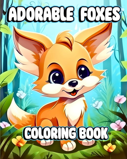Adorable Foxes Coloring Book: Beautiful Fox Coloring Pages for Kids ...
