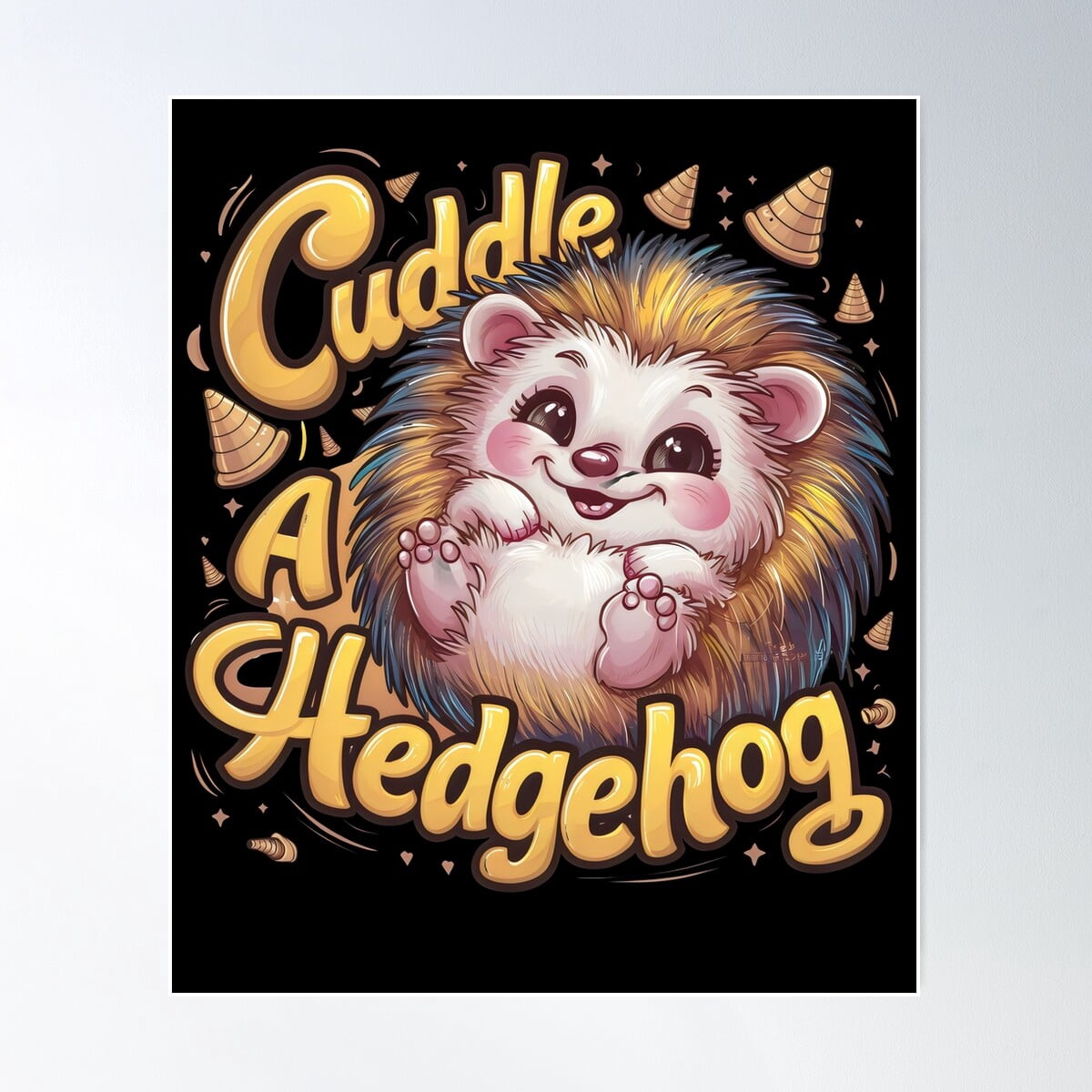 Adorable Hedgehog - "Cuddle A Hedgehog" Poster Wall Art, Modern Wall ...