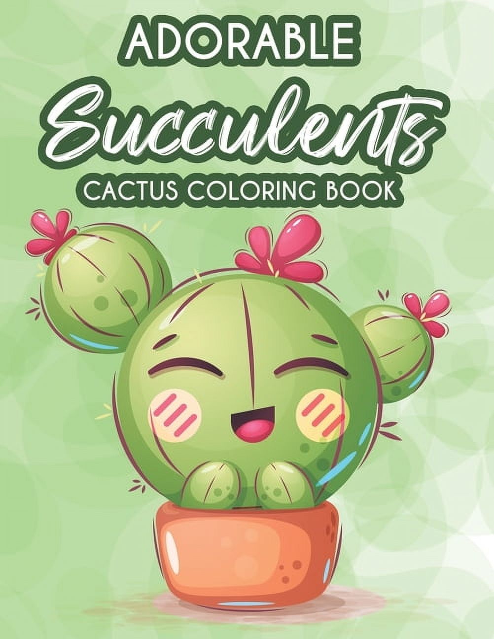 Adorable Succulents Cactus Coloring Book: Stress Relieving And Relaxing ...