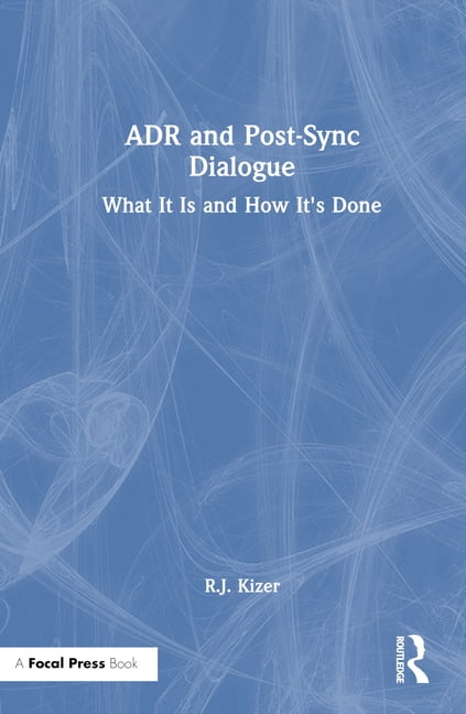 Adr and Post-Sync Dialogue: What It Is and How It's Done, (Hardcover ...