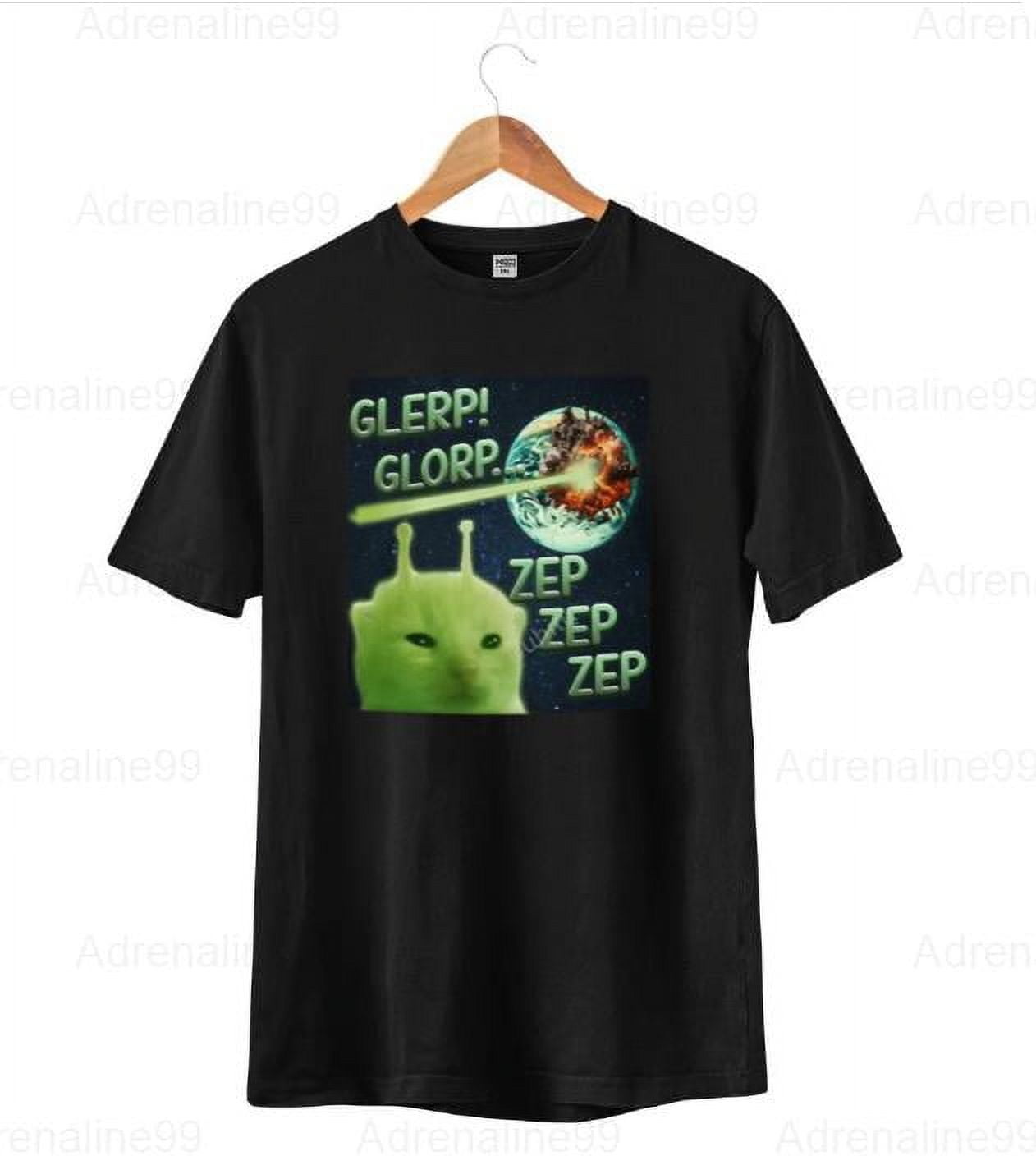 Adrenaline99 Glerp Glorp Funny Alien Cat T-Shirt Hilarious Cat Meme Tee ...