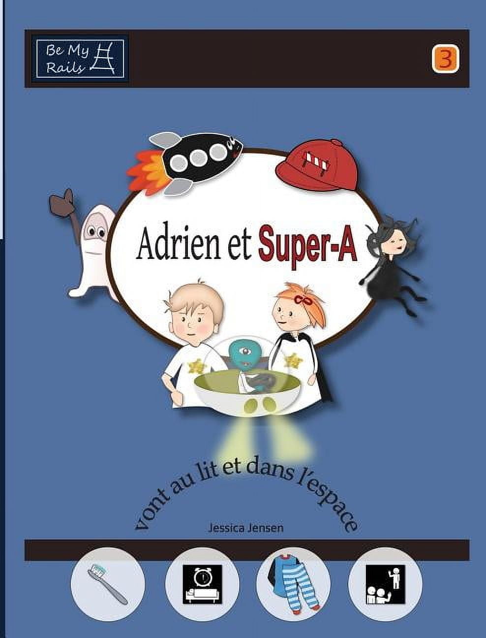 Adrien et Super-A vont au lit et dans l'espace: Leçons de vie pour ...