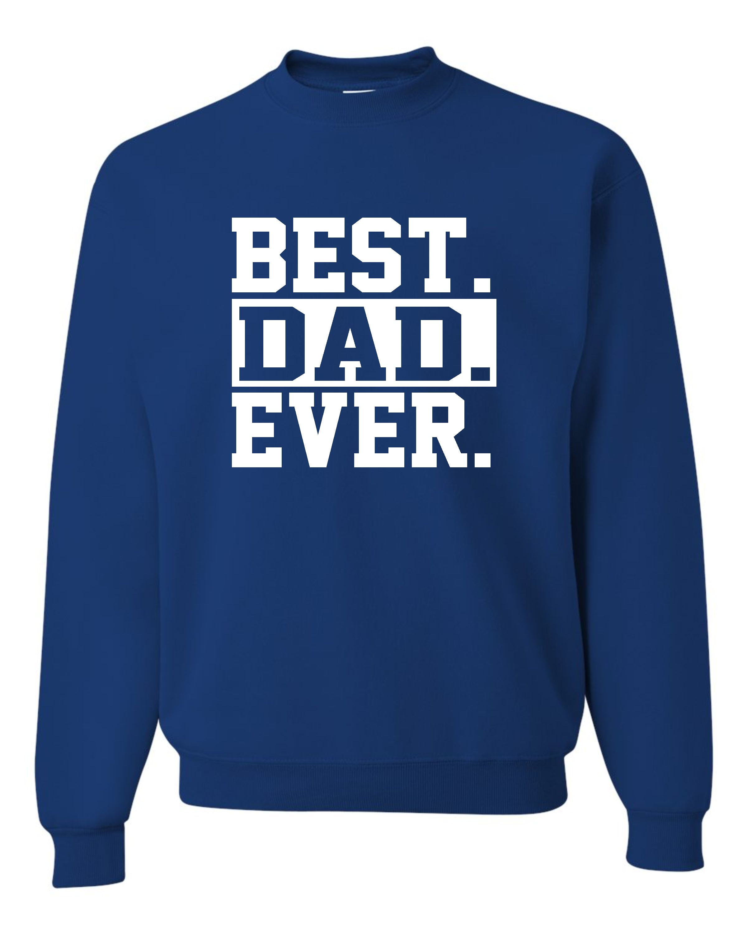 Adult Best Dad Ever #1 Dad World's Greatest Dad Fathers Day Sweatshirt ...