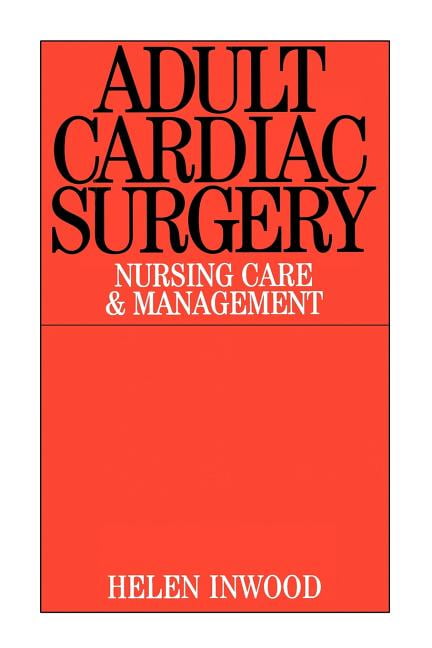 Adult Cardiac Surgery: Nursing Care and Management, (Paperback ...