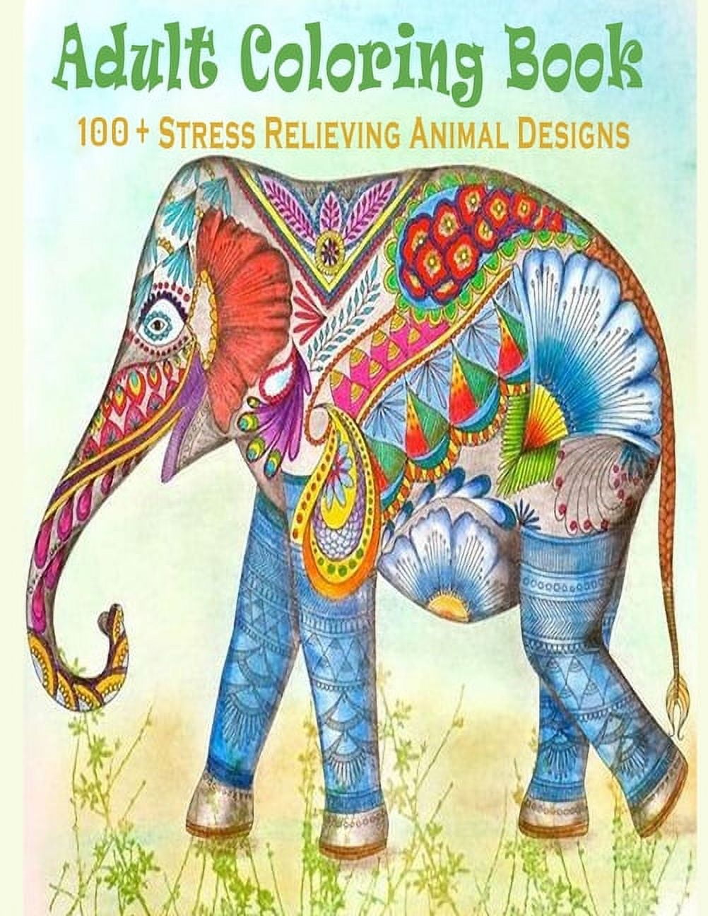 Adult Coloring Book: 100 + Stress Relieving Designs Animals, Mandalas, Horse, Dinosaur, Dragon ...