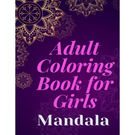 Adult Coloring Book: Adult Coloring Book for Girls.: Mandala. Big ...