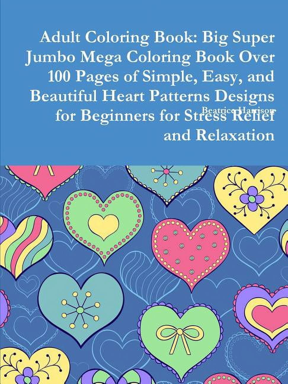 Adult Coloring Book: Big Super Jumbo Mega Coloring Book Over 100 Pages ...