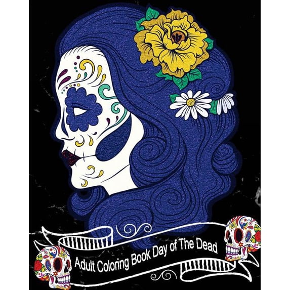 Adult Coloring Book Day of The Dead : Gorgeous Skull Drawings 50 High ...