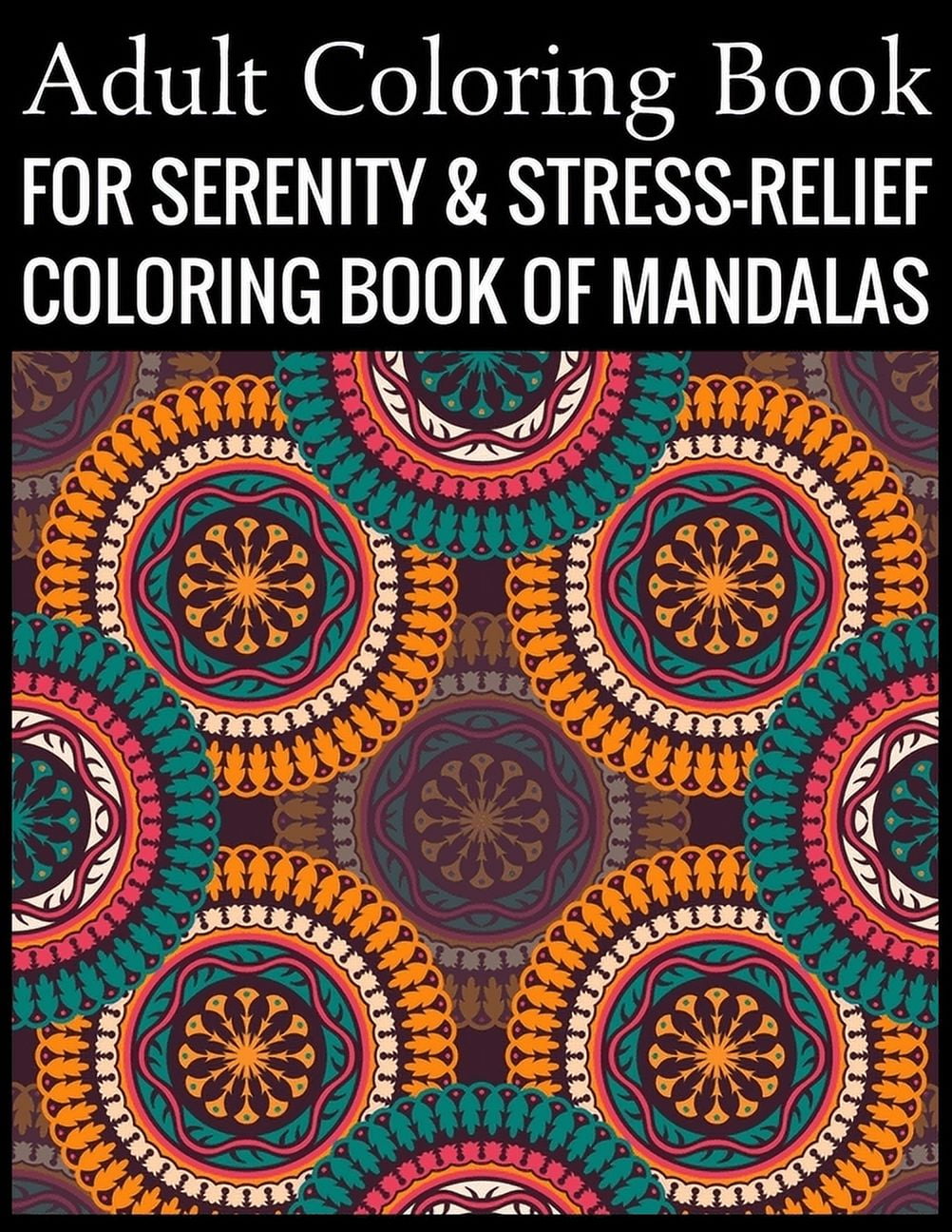 Adult Coloring Book For Serenity & Stress-Relief Coloring Book Of Mandalas : Stress Relieving ...