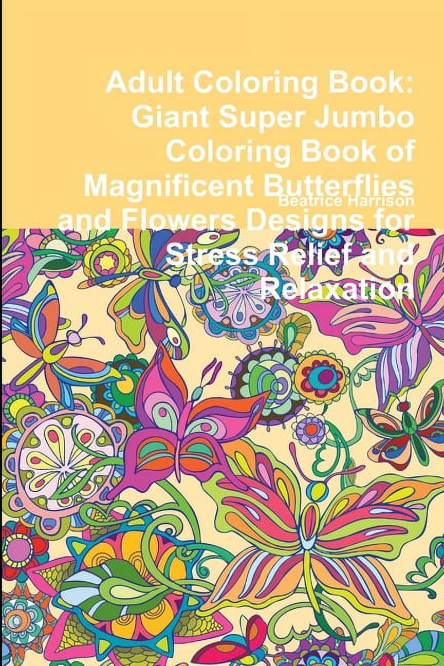 Adult Coloring Book: Giant Super Jumbo Coloring Book of Magnificent ...